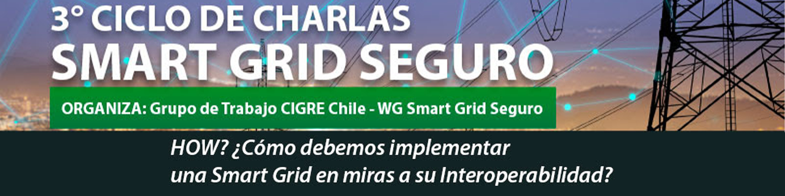 CIGRE CHILE 3° Ciclo de Charlas – Smart Grid Seguro – CIGRE – Comité ...